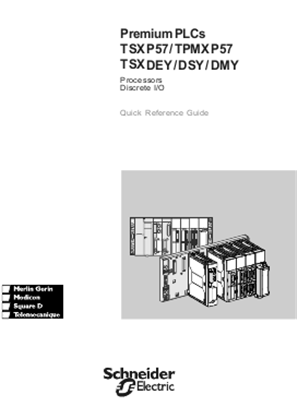 TSX P57 / TPMX P57 / TSX DEY / DSY / DMY Processors, Discrete I/O, Quick Reference Guide Quick ...
