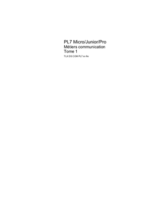 Métiers communication PL7 Micro/Junior/Pro 4.3 - Tome 1 ...